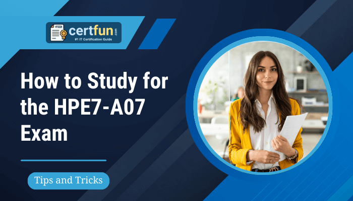 Your Ultimate Guide to Acing the HPE7-A07 Exam | CertFun